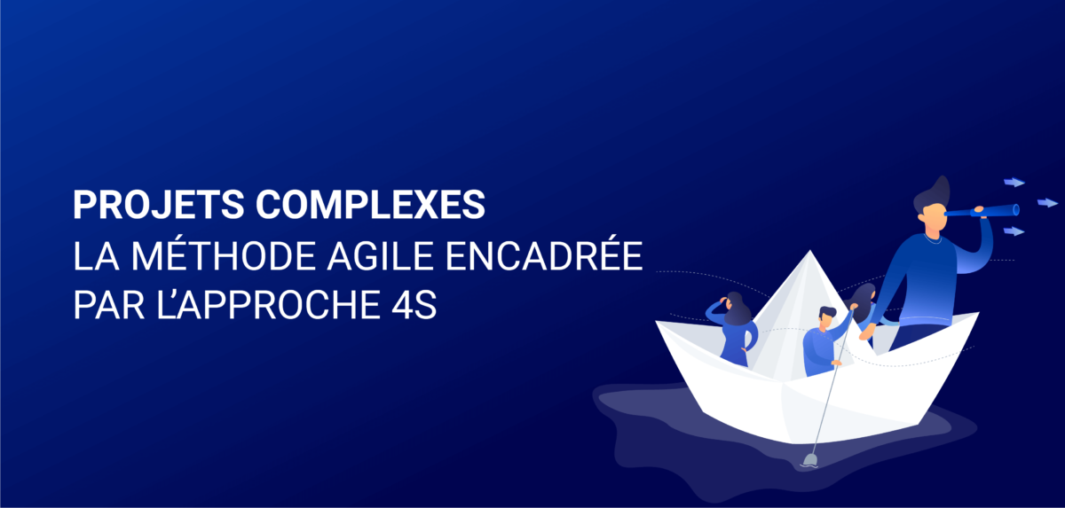 Projets complexes : la méthode agile encadrée par l’approche 4S – AI&DATA